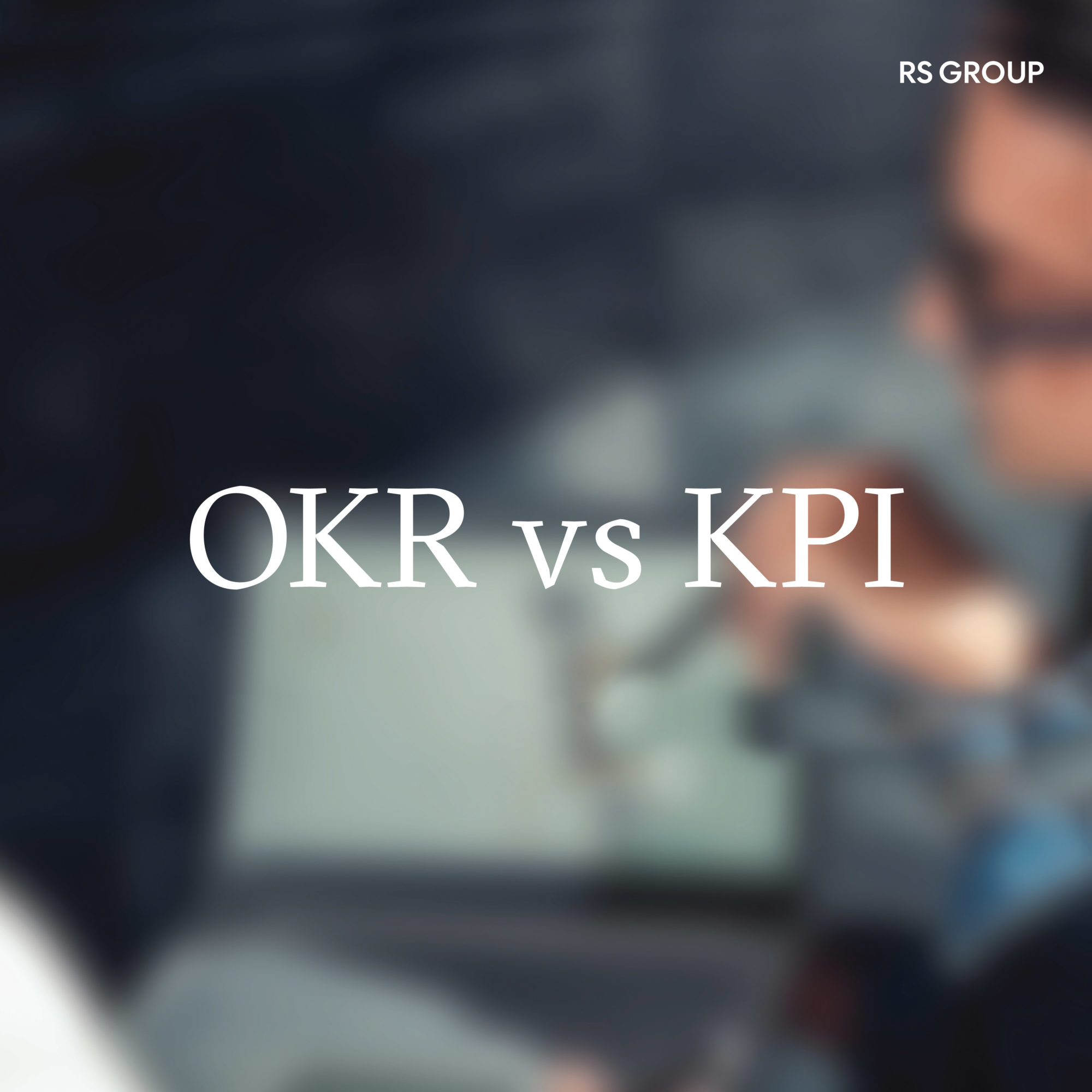 OKR คืออะไร? เครื่องมือทรงพลังขับเคลื่อนองค์กรสู่ความสำเร็จ - RS Group